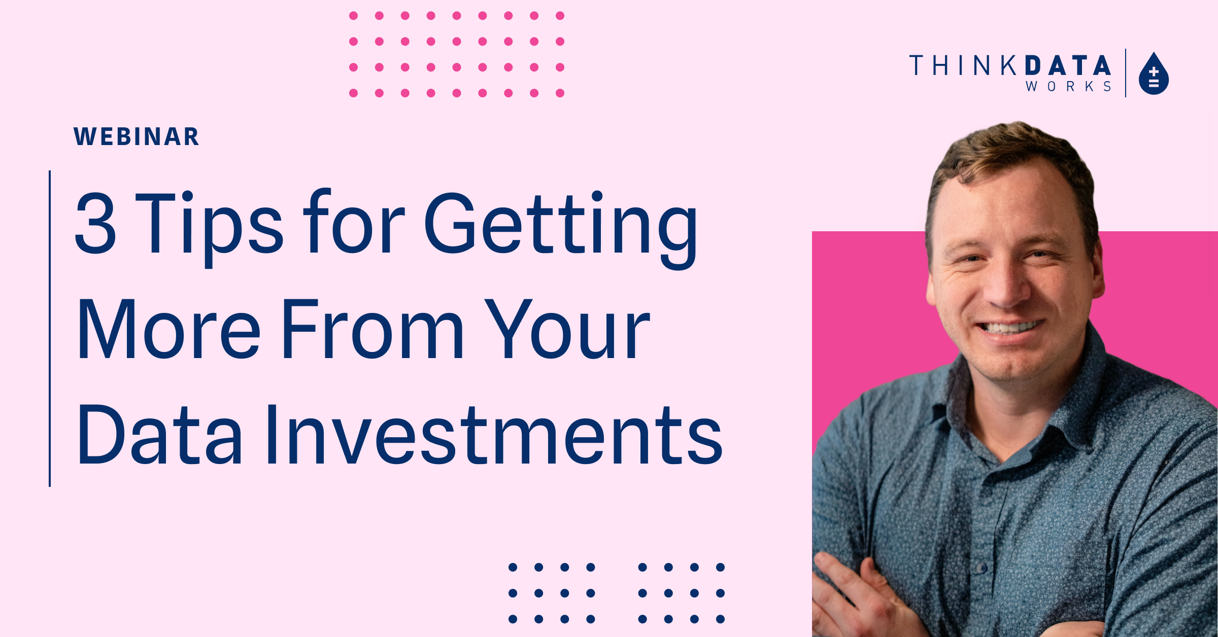 Getting More from Your Data Investments | Webinar | ThinkData Works
